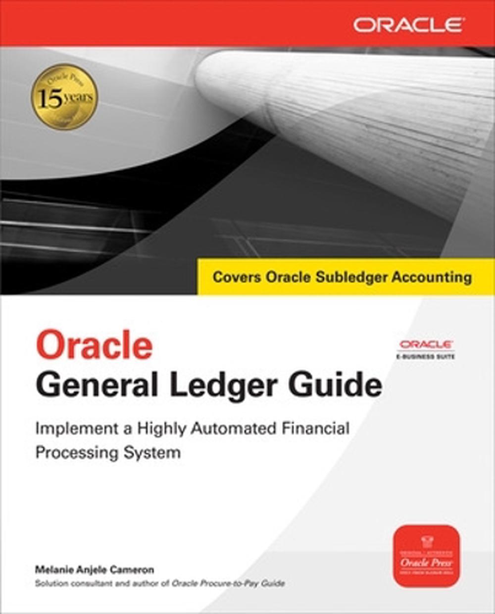 Oracle General Ledger Guide Implement A Highly Automated Financial