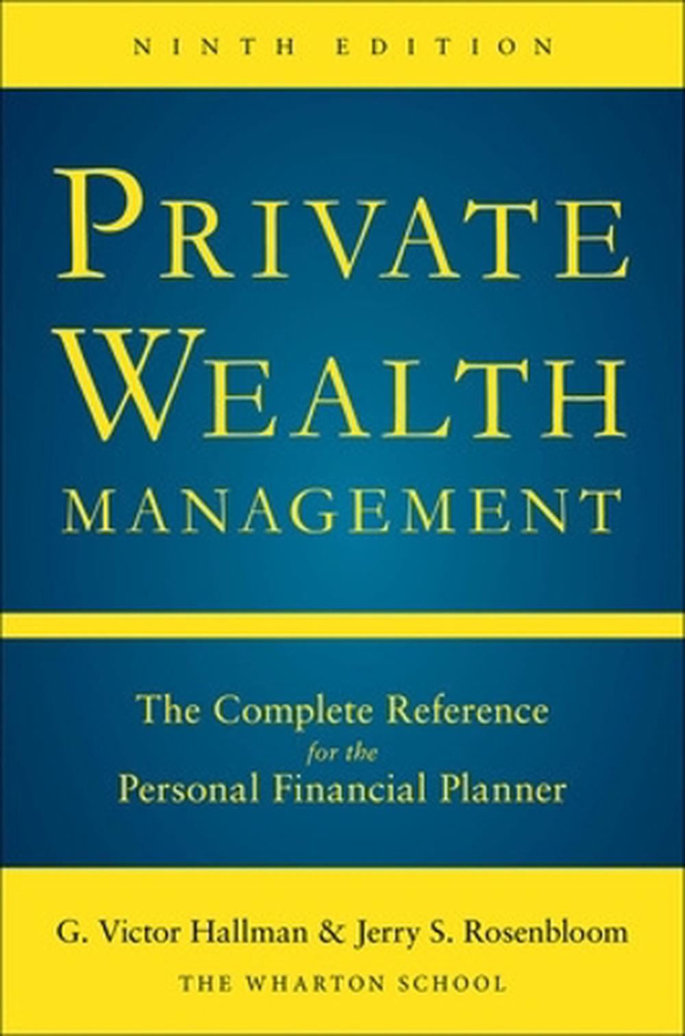 Private Wealth Management The Complete Reference For The Personal