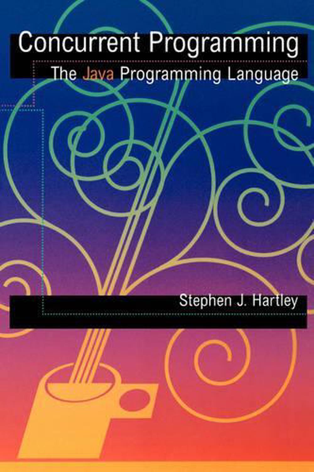 Concurrent Programming The Java Programming Language By Stephen J