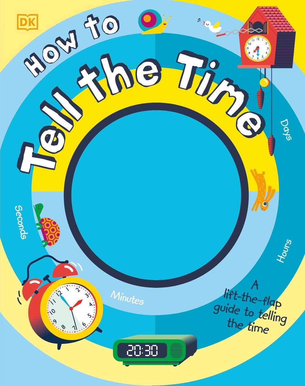 How To Tell The Time A Lift the flap Guide To Telling The Time By Sean How To Tell The Time A Lift the flap Guide To Telling The Time By Sean