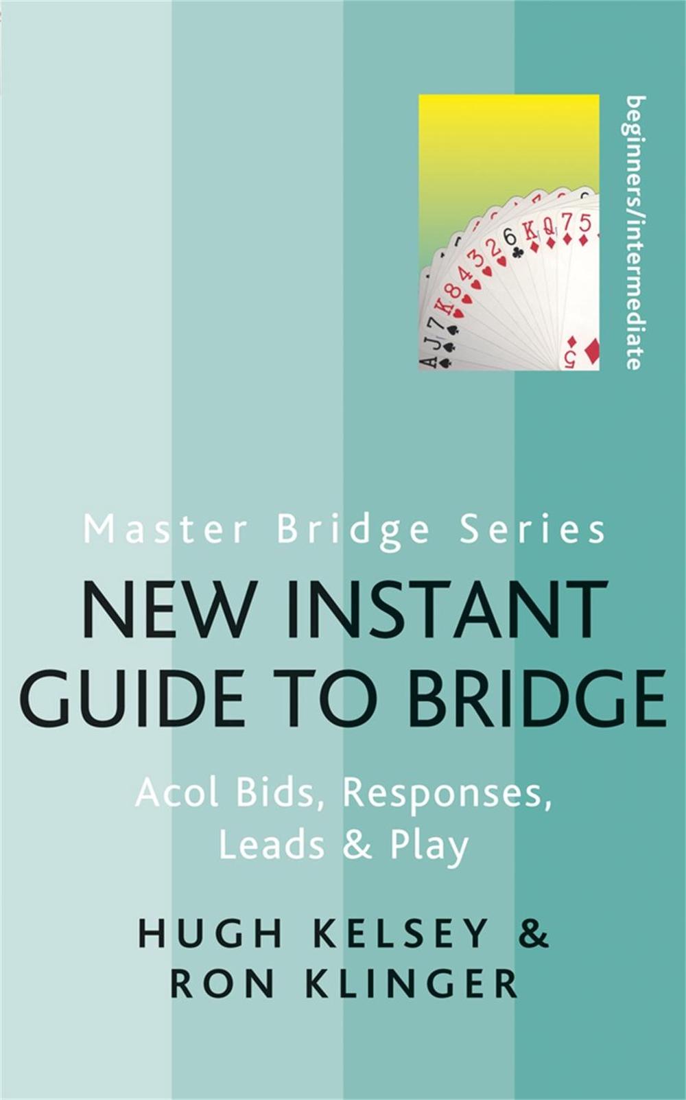 New Instant Guide to Bridge: Acol Bids, Responses, Leads & Play by Hugh Kelsey ( 9780297864578 ...