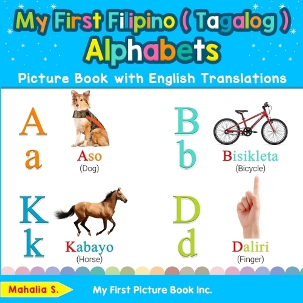 My First Filipino Tagalog Alphabets Picture Book With English My First Filipino Tagalog Alphabets Picture Book With English