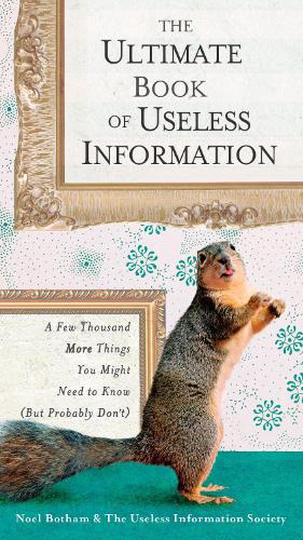 The Ultimate Book Of Useless Information A Few Thousand More Things the-ultimate-book-of-useless-information-a-few-thousand-more-things