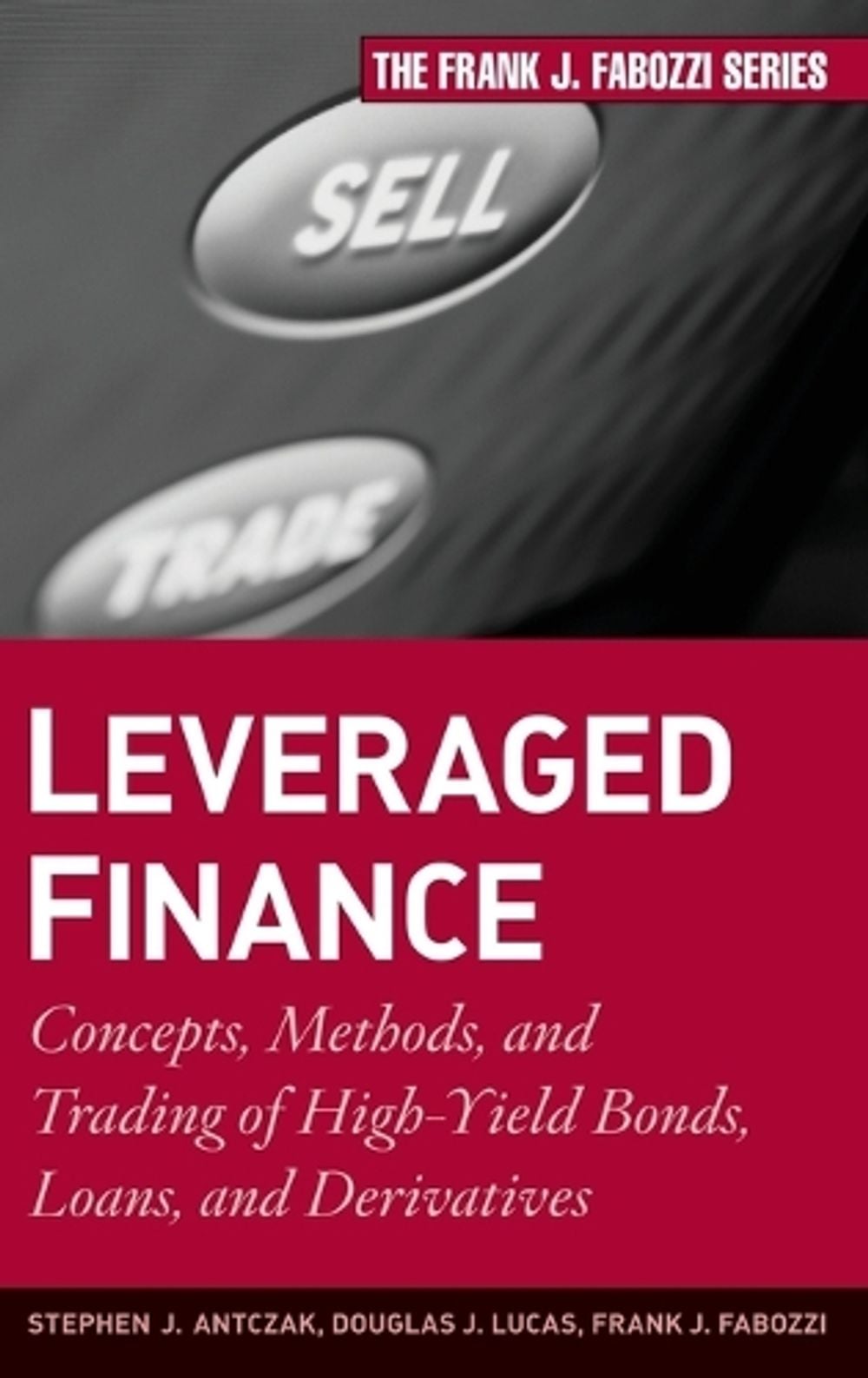 Leveraged Finance Concepts Methods And Trading Of High Yield Bonds leveraged-finance-concepts-methods-and-trading-of-high-yield-bonds