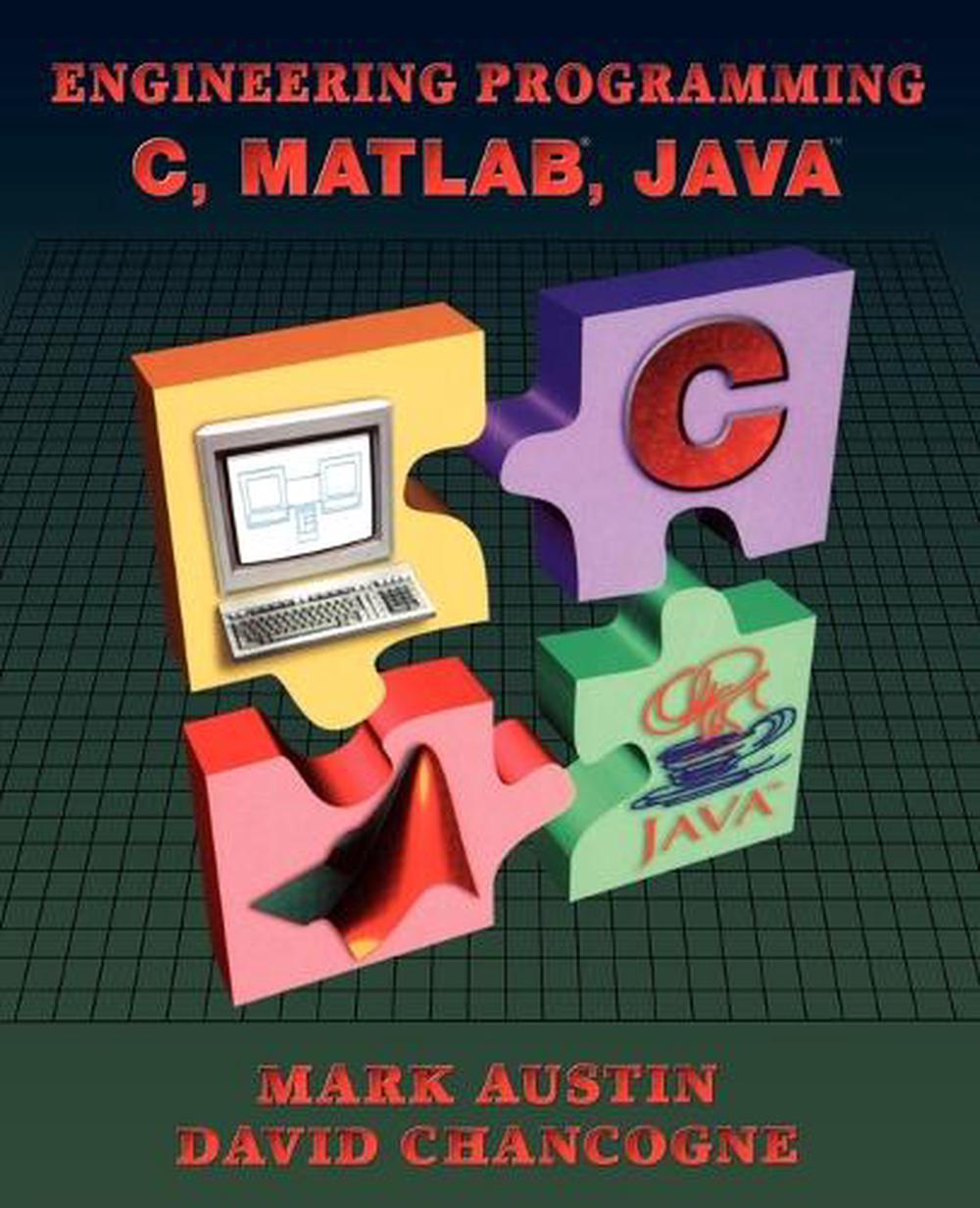Introduction to Engineering Programming: In C, MATLAB and Java by Mark ...