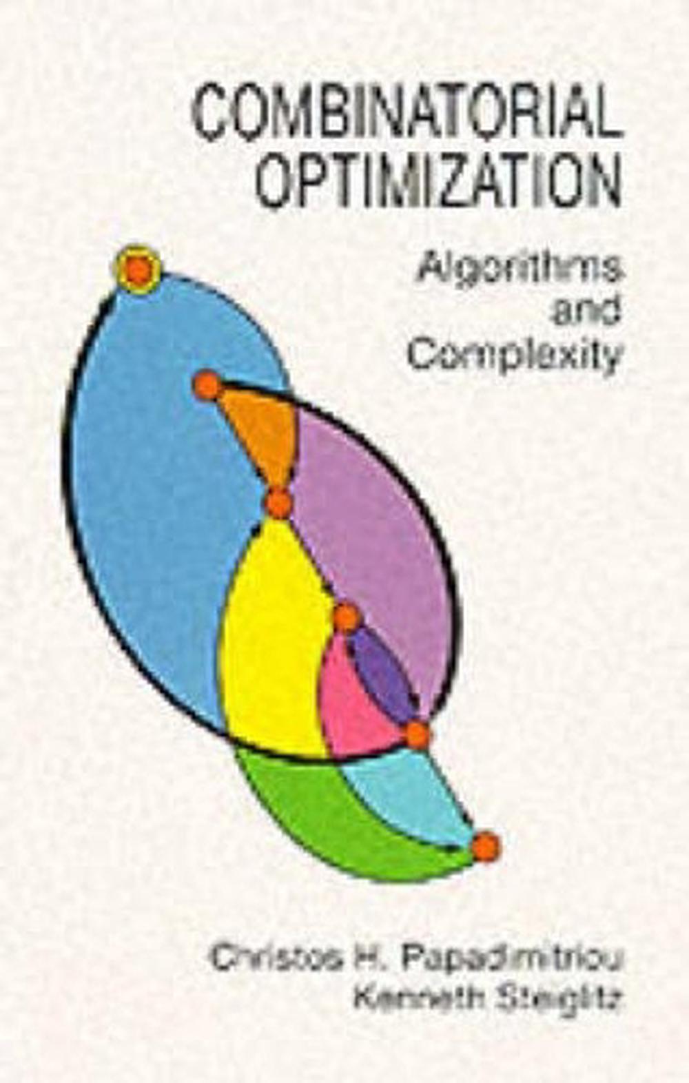 Combinatorial Optimization: Algorithms and Complexity by Christos H ... Combinatorial Optimization: Algorithms and Complexity by Christos H ...