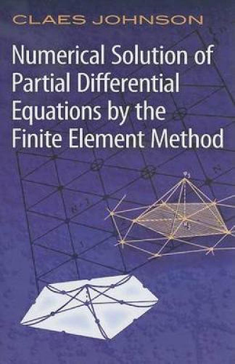 Numerical Solution Of Partial Differential Equations By The Finite Element Metho 9780486469003