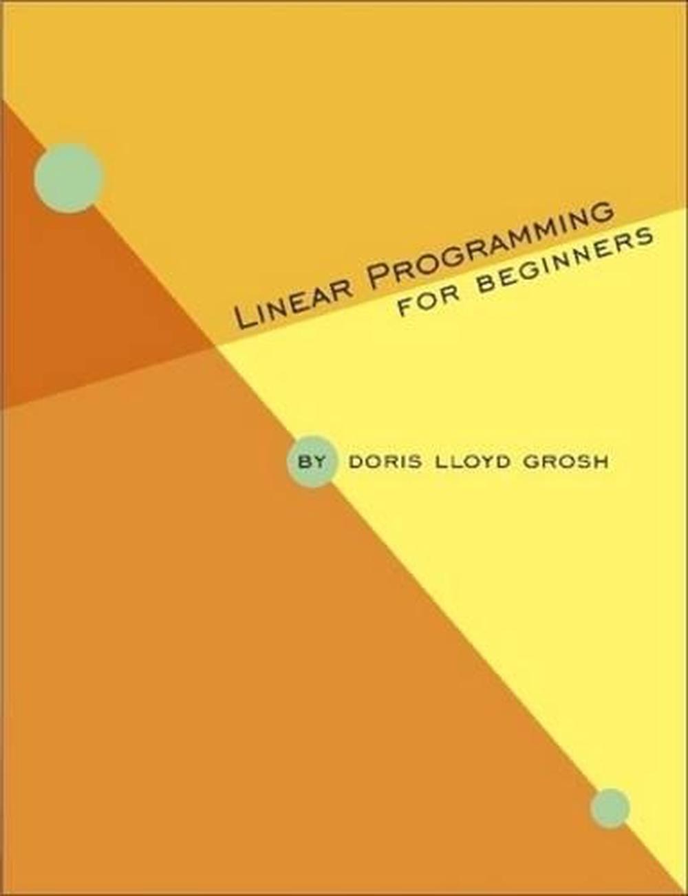 Linear Programming for Beginners by Doris Lloyd Grosh (English ...