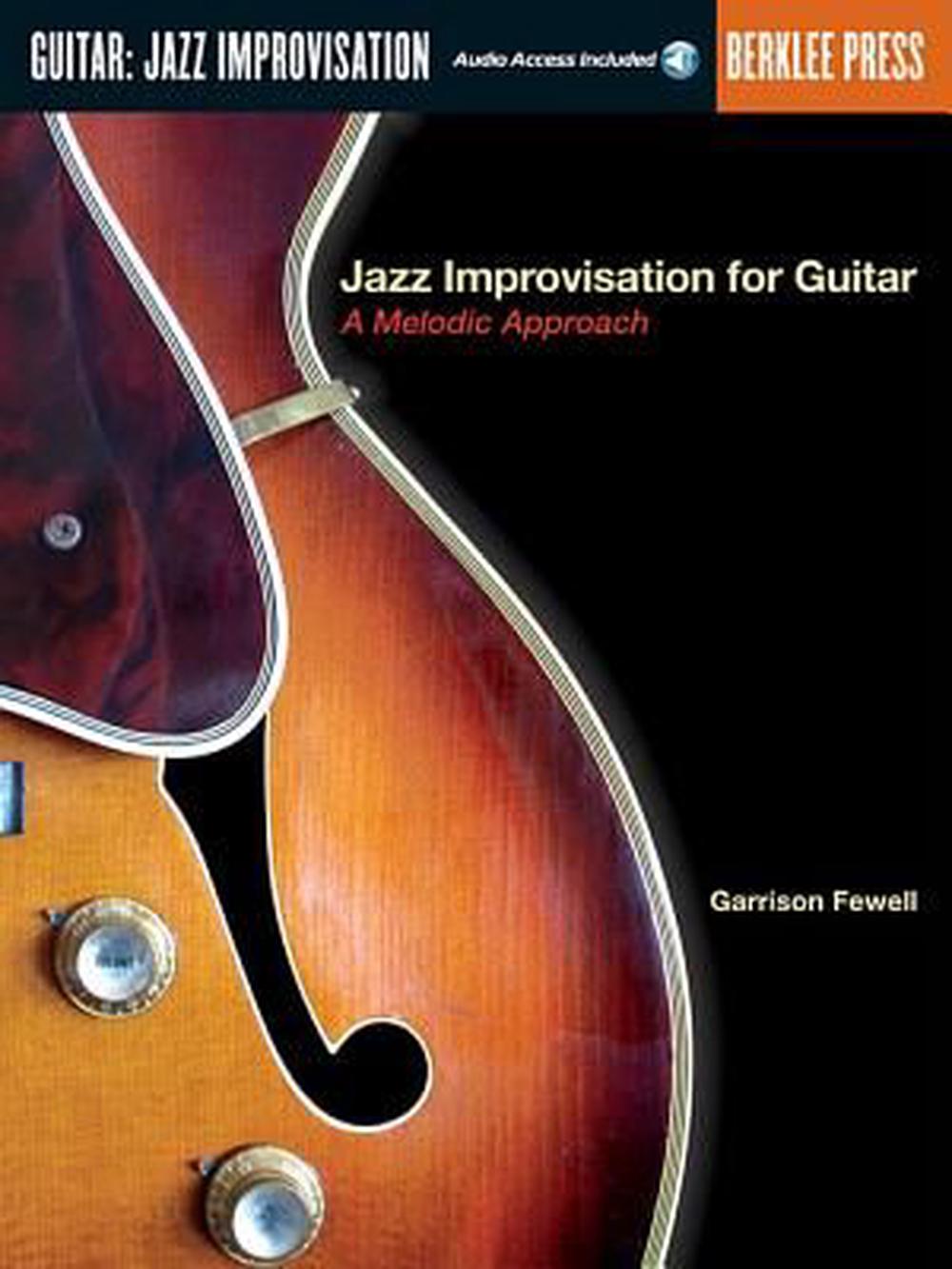 Jazz Improvisation For Guitar A Melodic Approach By Garrison Fewell