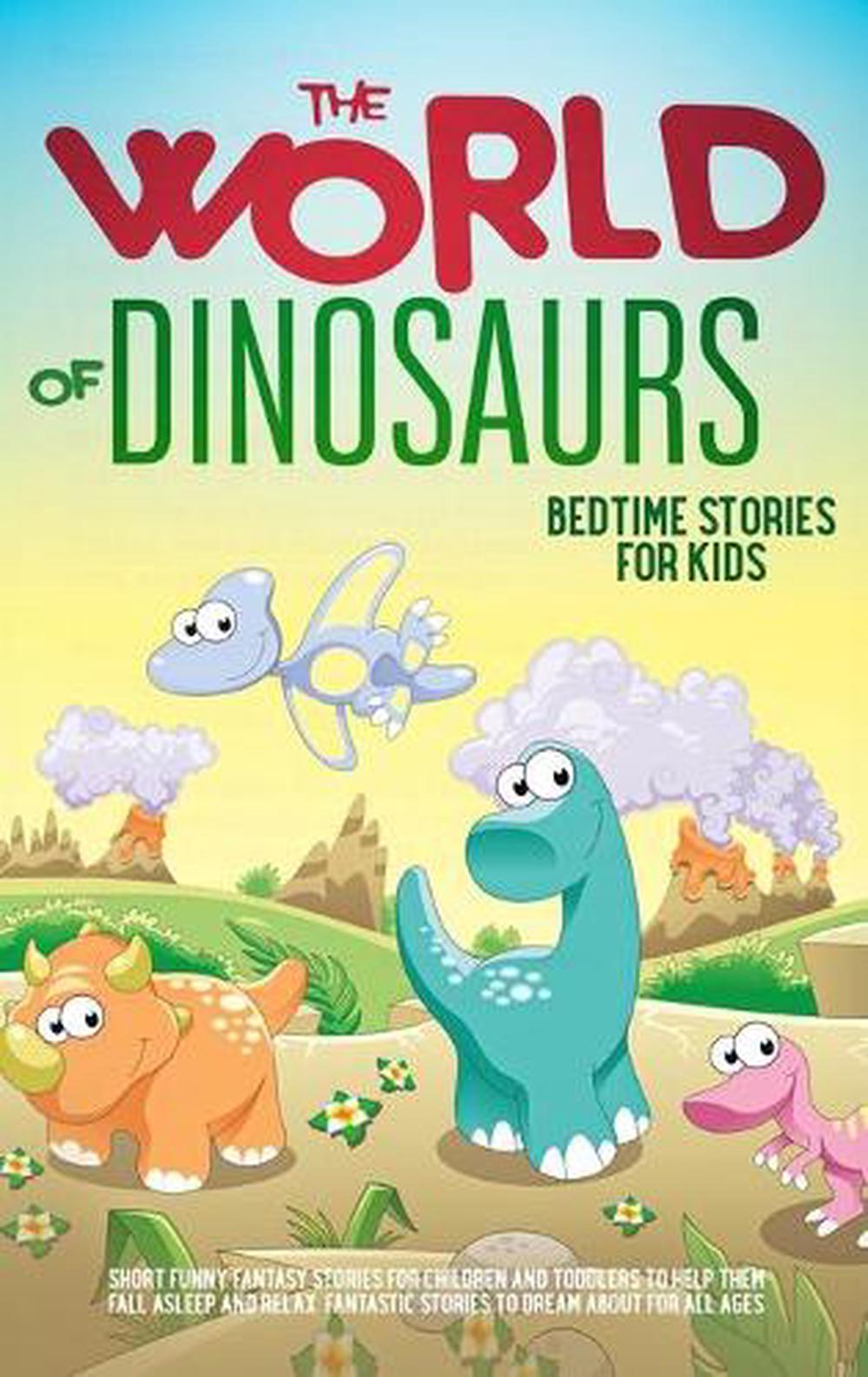 The World Of Dinosaurs Short Funny Fantasy Stories For Children And the-world-of-dinosaurs-short-funny-fantasy-stories-for-children-and