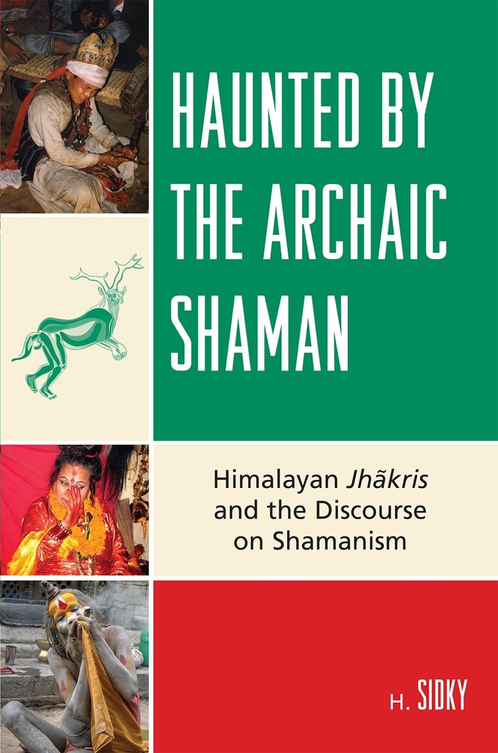HAUNTED BY THE Archaic Shaman: Himalayan Jhakris and the Discourse on ...