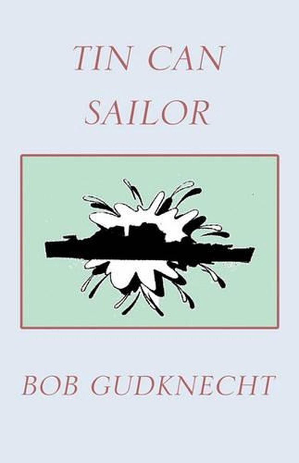 Tin Can Sailor By Bob Gudknecht English Paperback Book Free Shipping Ebay