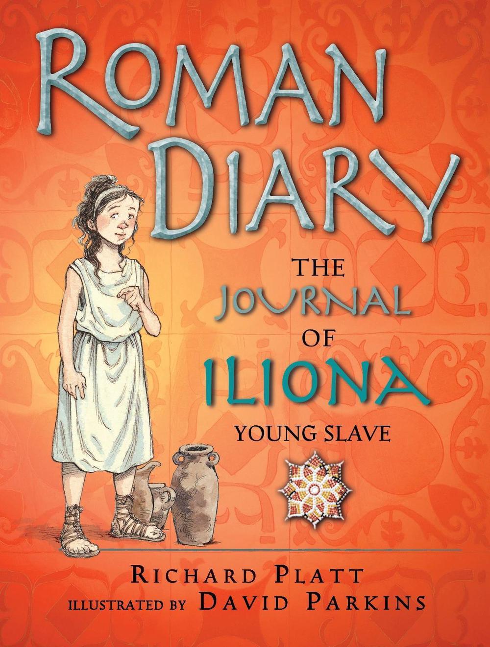 Roman Diary: The Journal of Iliona, Young Slave by Richard Platt ...