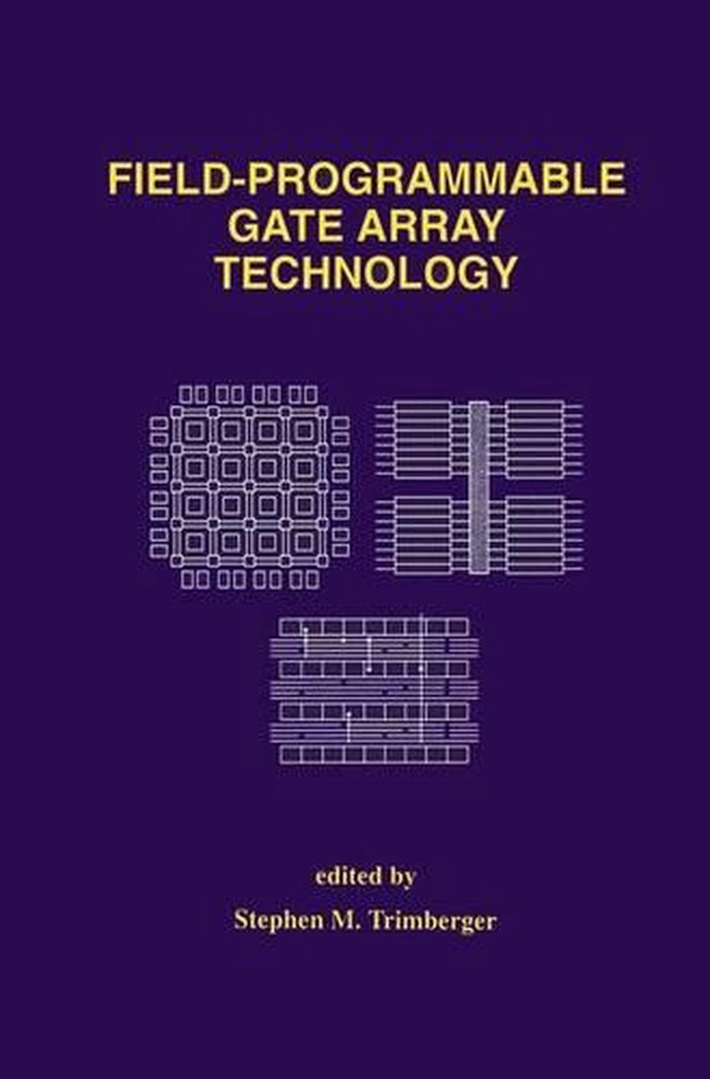 Field Programmable Gate Array Technology By Stephen Trimberger English Hardcov 9780792394198