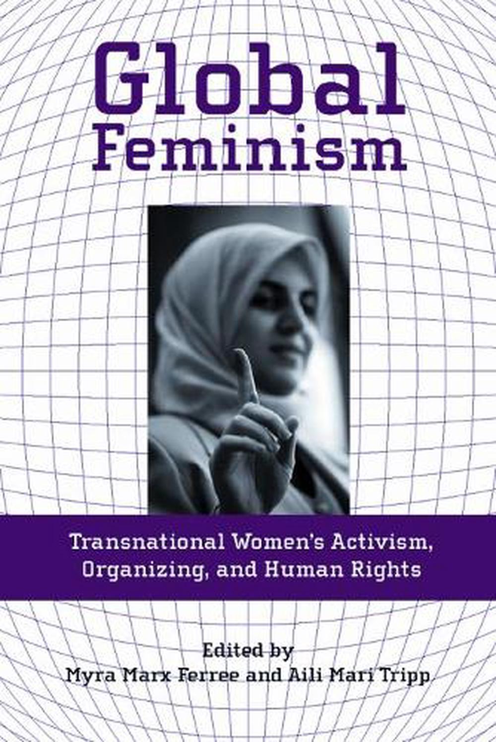 Global Feminism Transnational Womens Activism Organizing And Human