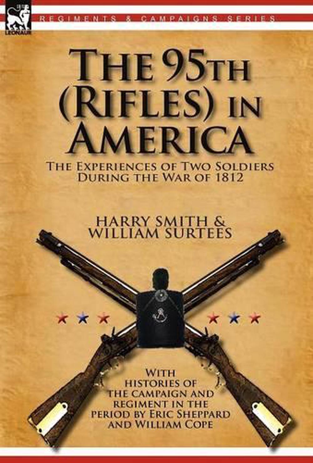 The 95th (Rifles) in America: The Experiences of Two Soldiers During ...