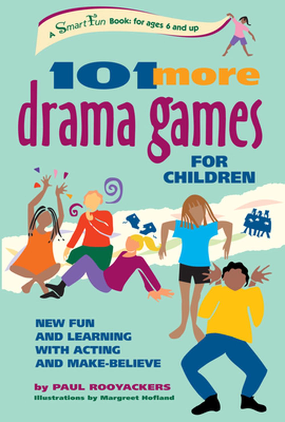 101 More Drama Games For Children New Fun And Learning With Acting And 101-more-drama-games-for-children-new-fun-and-learning-with-acting-and