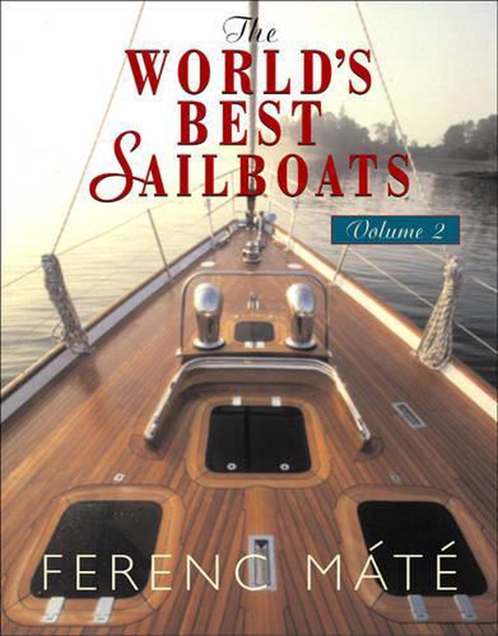 The World s Best Sailboats Volume 2 By Ferenc Mate English Hardcover The World s Best Sailboats Volume 2 By Ferenc Mate English Hardcover