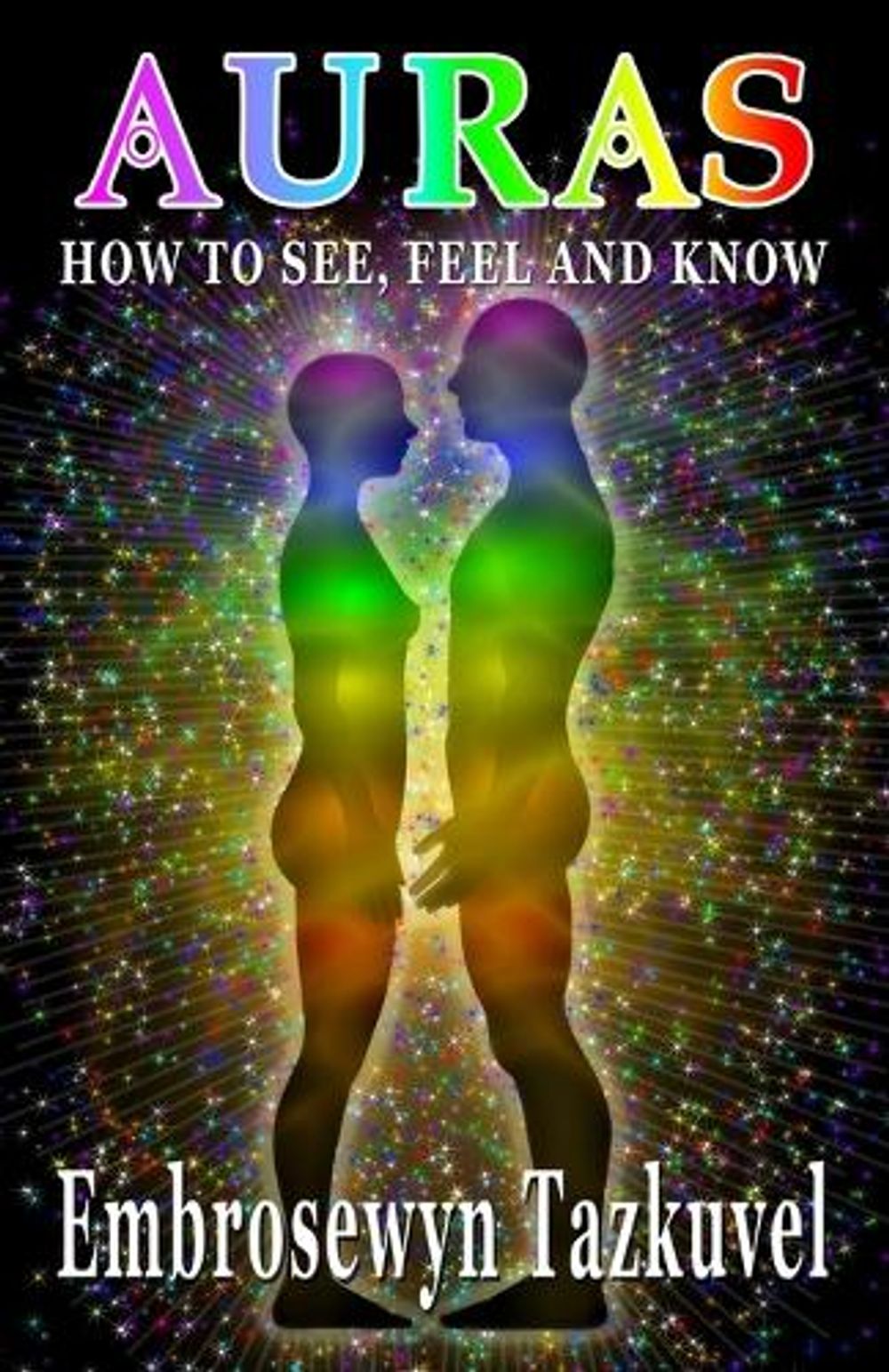 Auras How To See Feel Know By Embrosewyn Tazkuvel English auras-how-to-see-feel-know-by-embrosewyn-tazkuvel-english