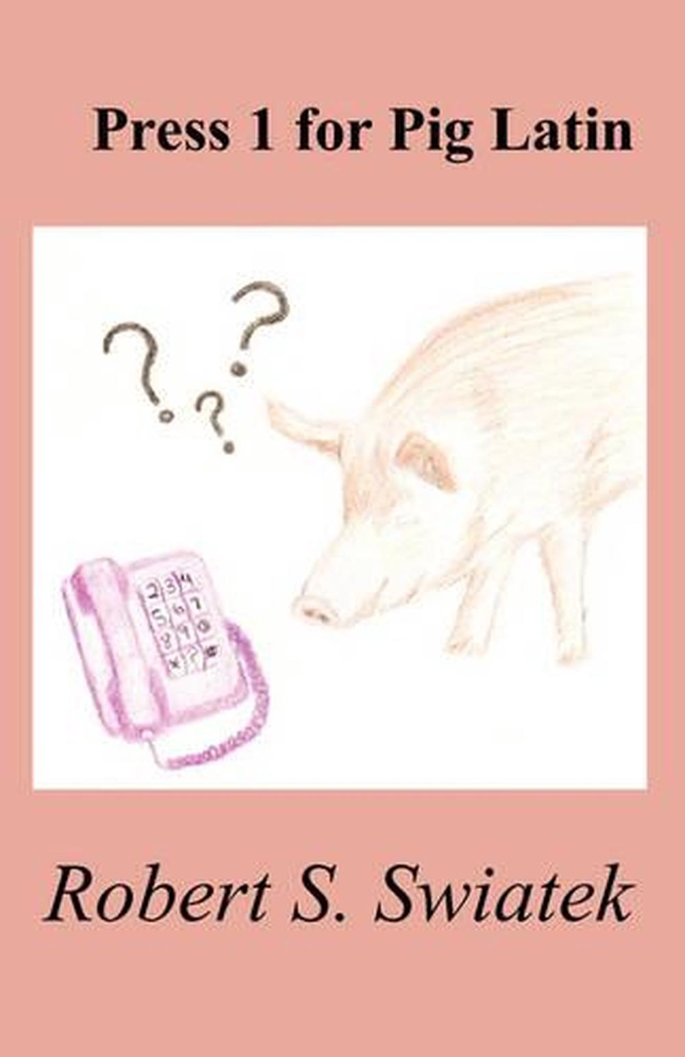 Press 1 For Pig Latin By Robert S Swiatek English Paperback Book press-1-for-pig-latin-by-robert-s-swiatek-english-paperback-book