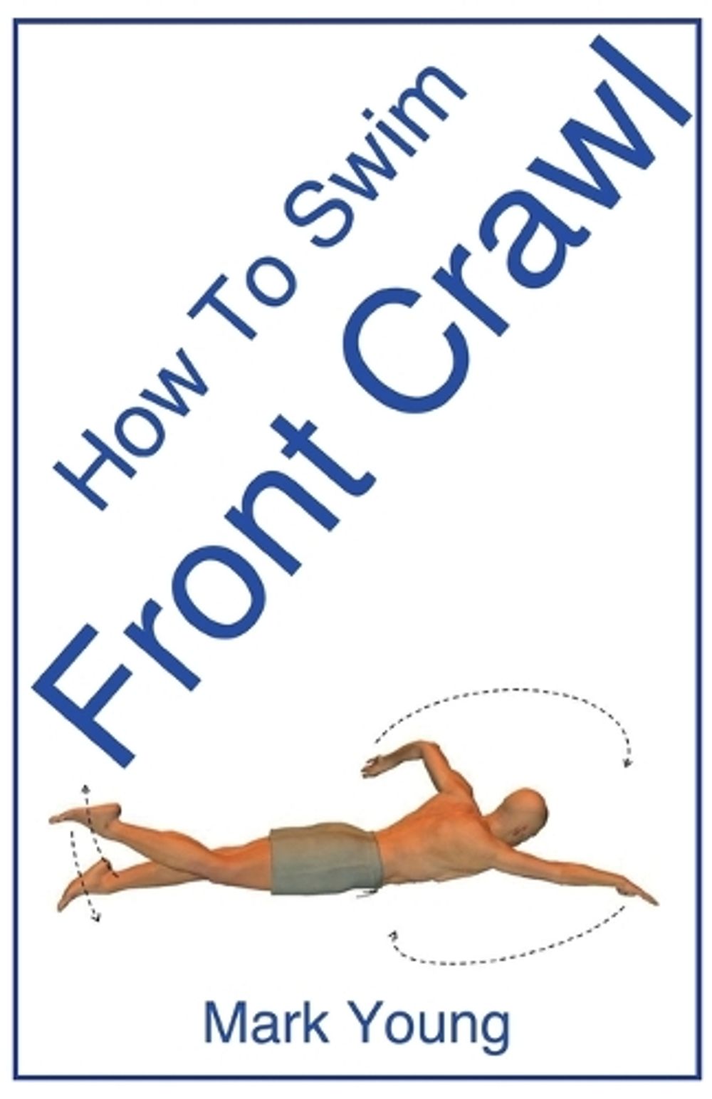 How To Swim Front Crawl A Step By Step Guide For Beginners Learning how-to-swim-front-crawl-a-step-by-step-guide-for-beginners-learning