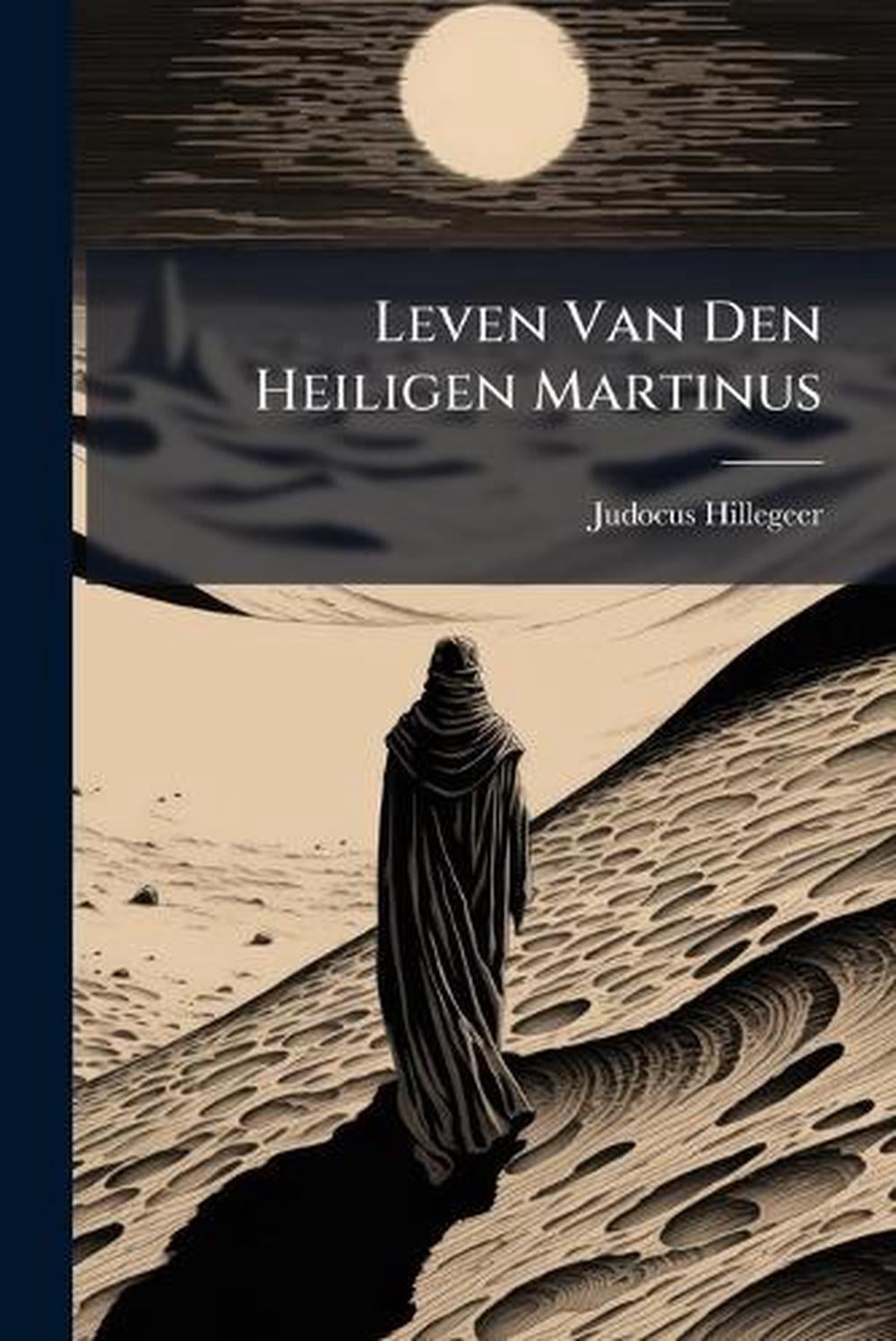 LEVEN VAN DEN Heiligen Martinus by Judocus Hillegeer Paperback Book £22 ...