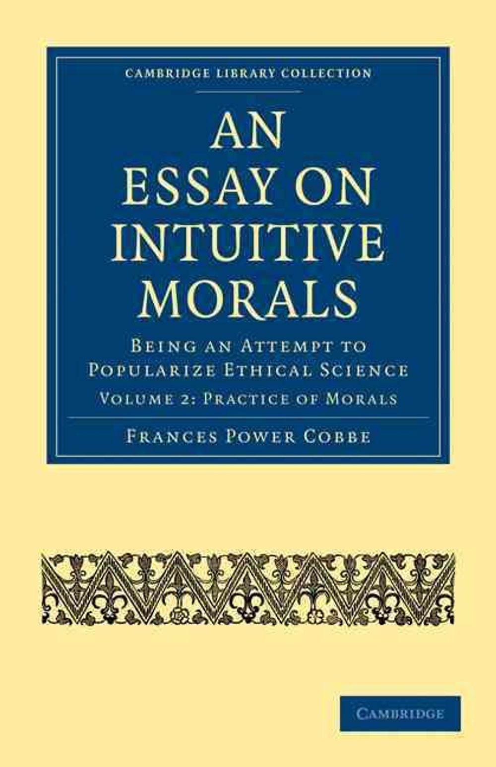 An Essay On Intuitive Morals Being An Attempt To Popularize Ethical an-essay-on-intuitive-morals-being-an-attempt-to-popularize-ethical