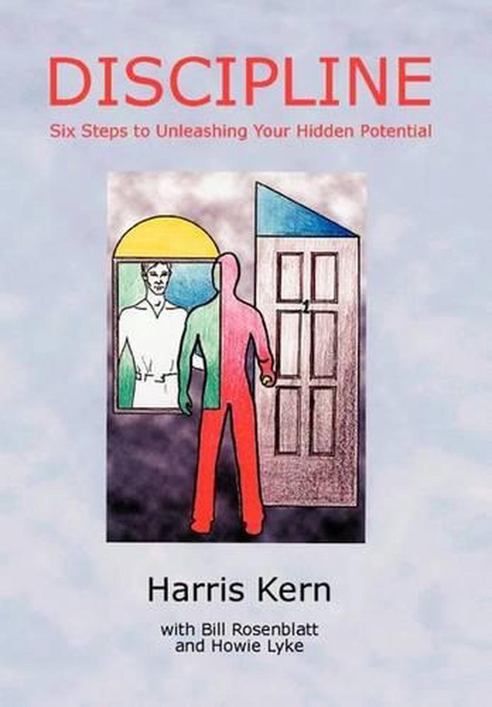 Discipline: Six Steps to Unleashing Your Hidden Potential by Harris ... Discipline: Six Steps to Unleashing Your Hidden Potential by Harris ...