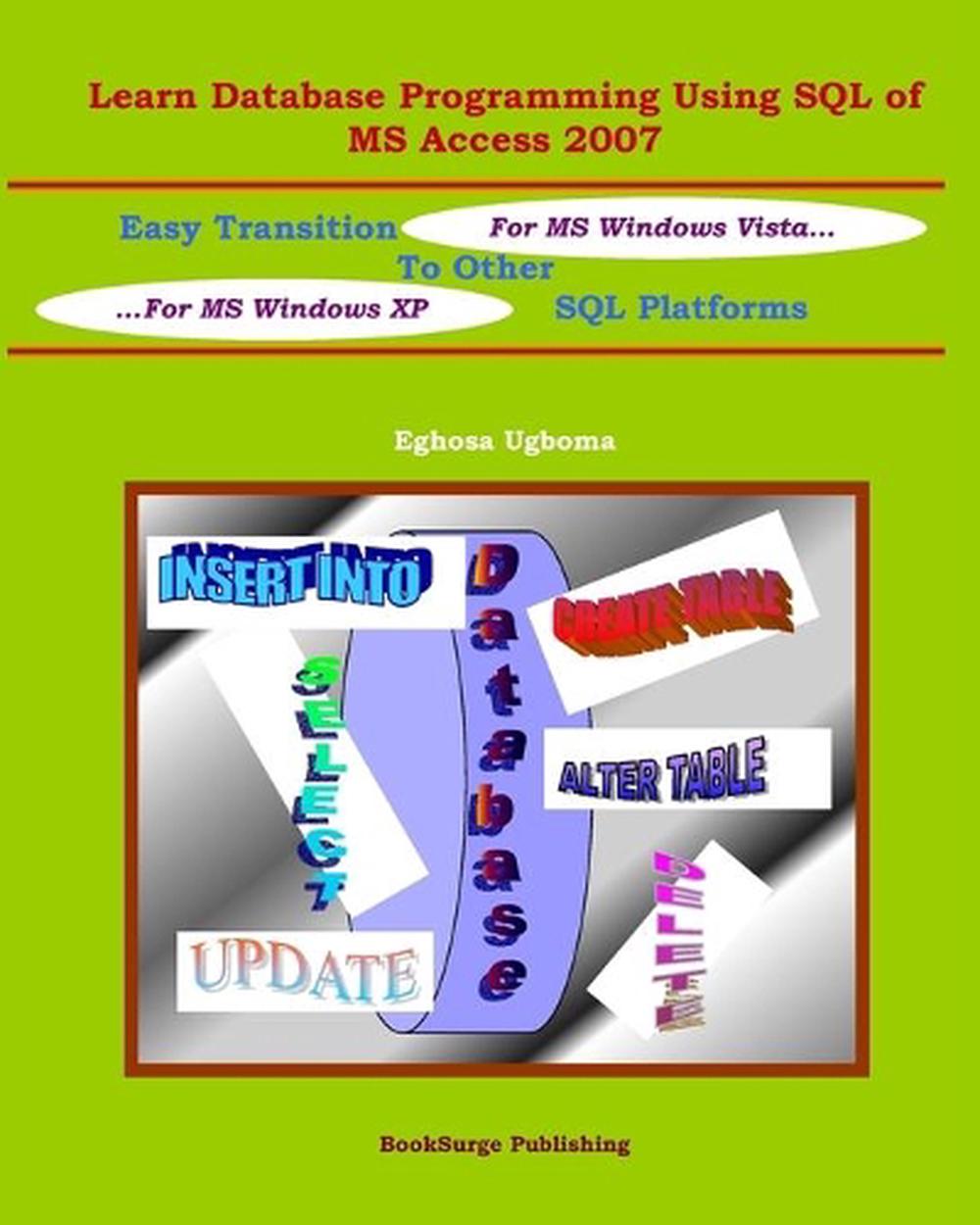 Learn Database Programming Using SQL of MS Access 2007: Easy Transition ...