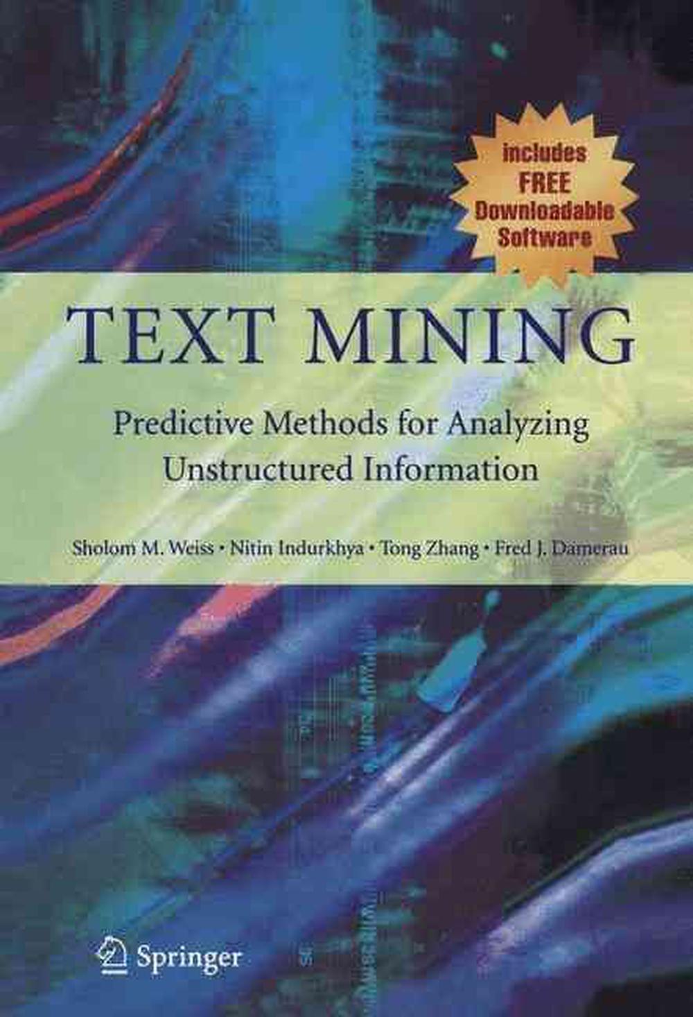 Text Mining Predictive Methods For Analyzing Unstructured Information
