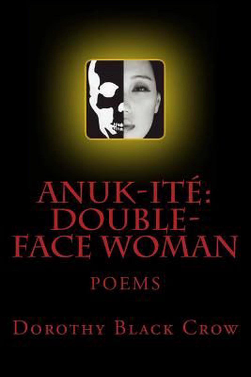 Anuk Ite Double Face Woman Poems By Dorothy Black Crow English Paperback Bo 9781479338580