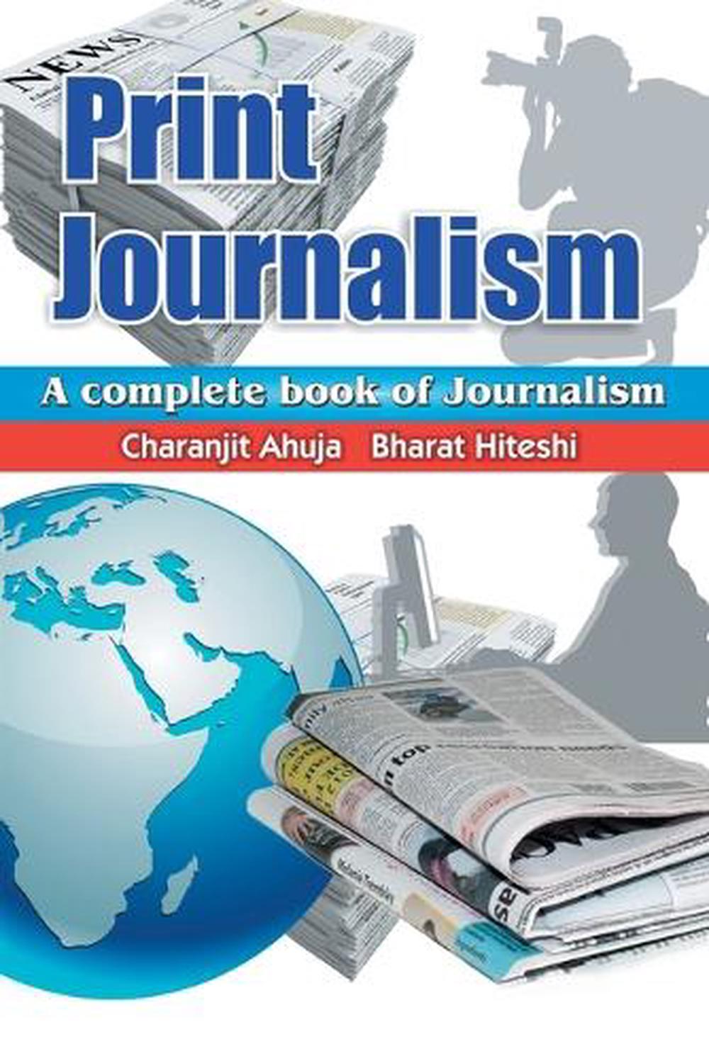 Print Journalism A Complete Book Of Journalism By Charanjit Ahuja print-journalism-a-complete-book-of-journalism-by-charanjit-ahuja