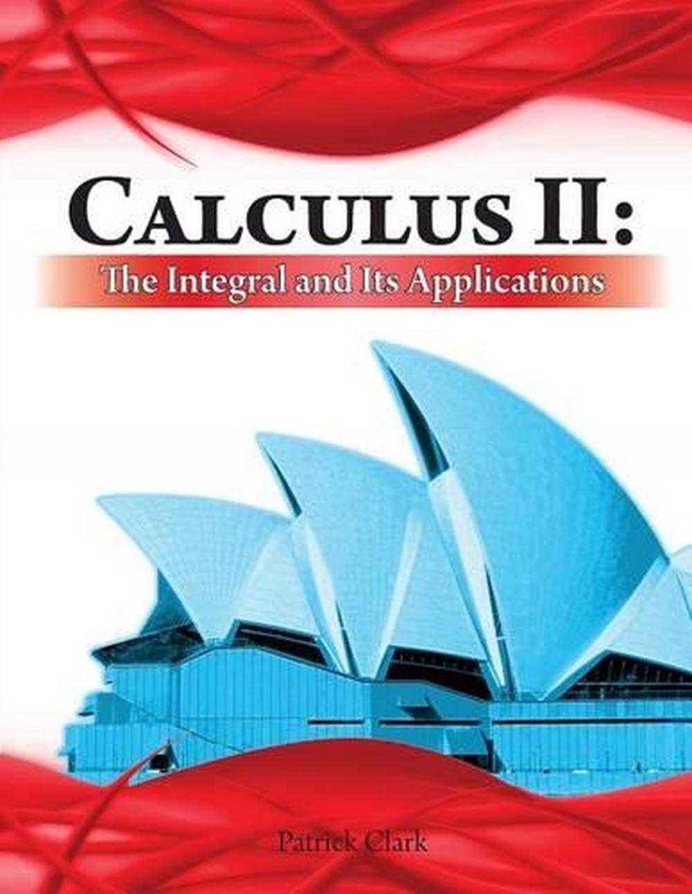 Calculus II: The Integral and Its Applications by Patrick Clark ...
