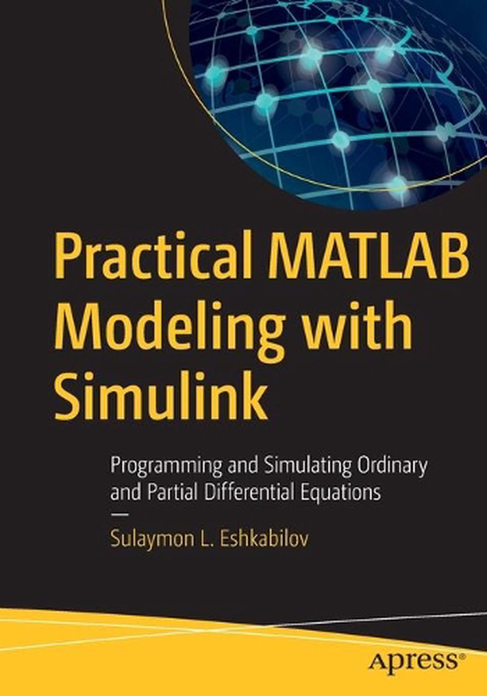 Practical Matlab Modeling With Simulink Programming And Simulating
