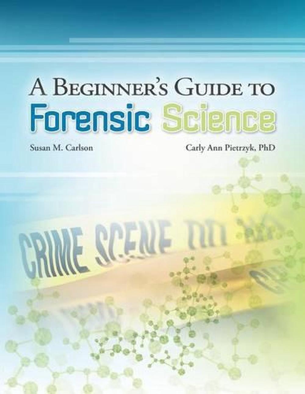A Beginner s Guide To Forensic Science By Susan M Carlson English A Beginner s Guide To Forensic Science By Susan M Carlson English