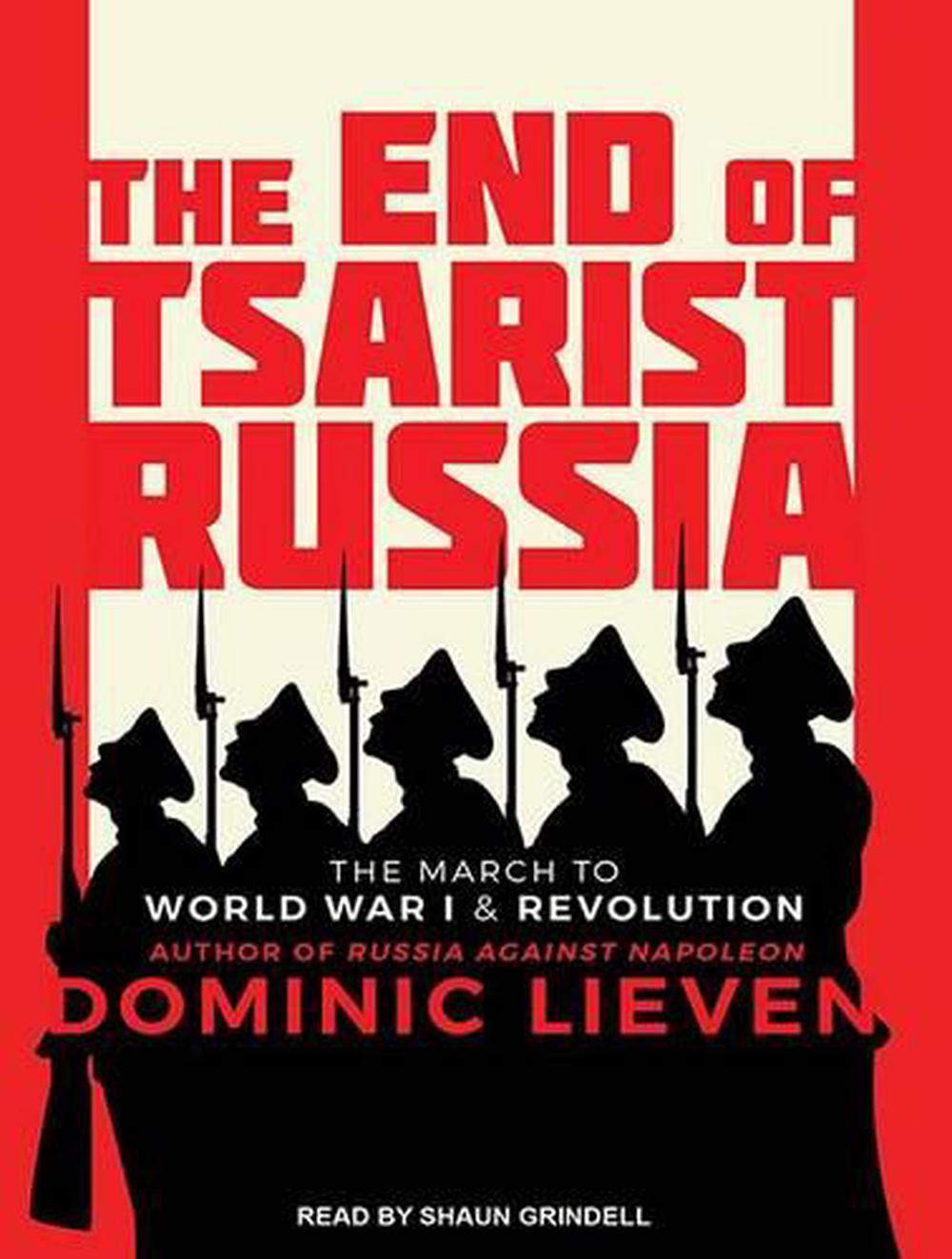 The End Of Tsarist Russia The March To World War I And Revolution By