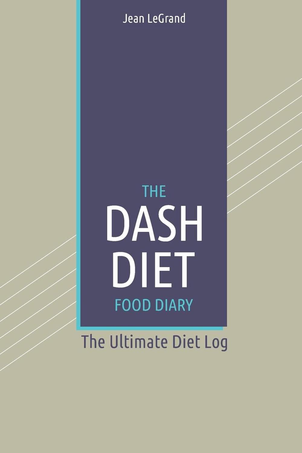 The Dash Diet Food Log Diary The Ultimate Diet Log The Ultimate Diet the-dash-diet-food-log-diary-the-ultimate-diet-log-the-ultimate-diet