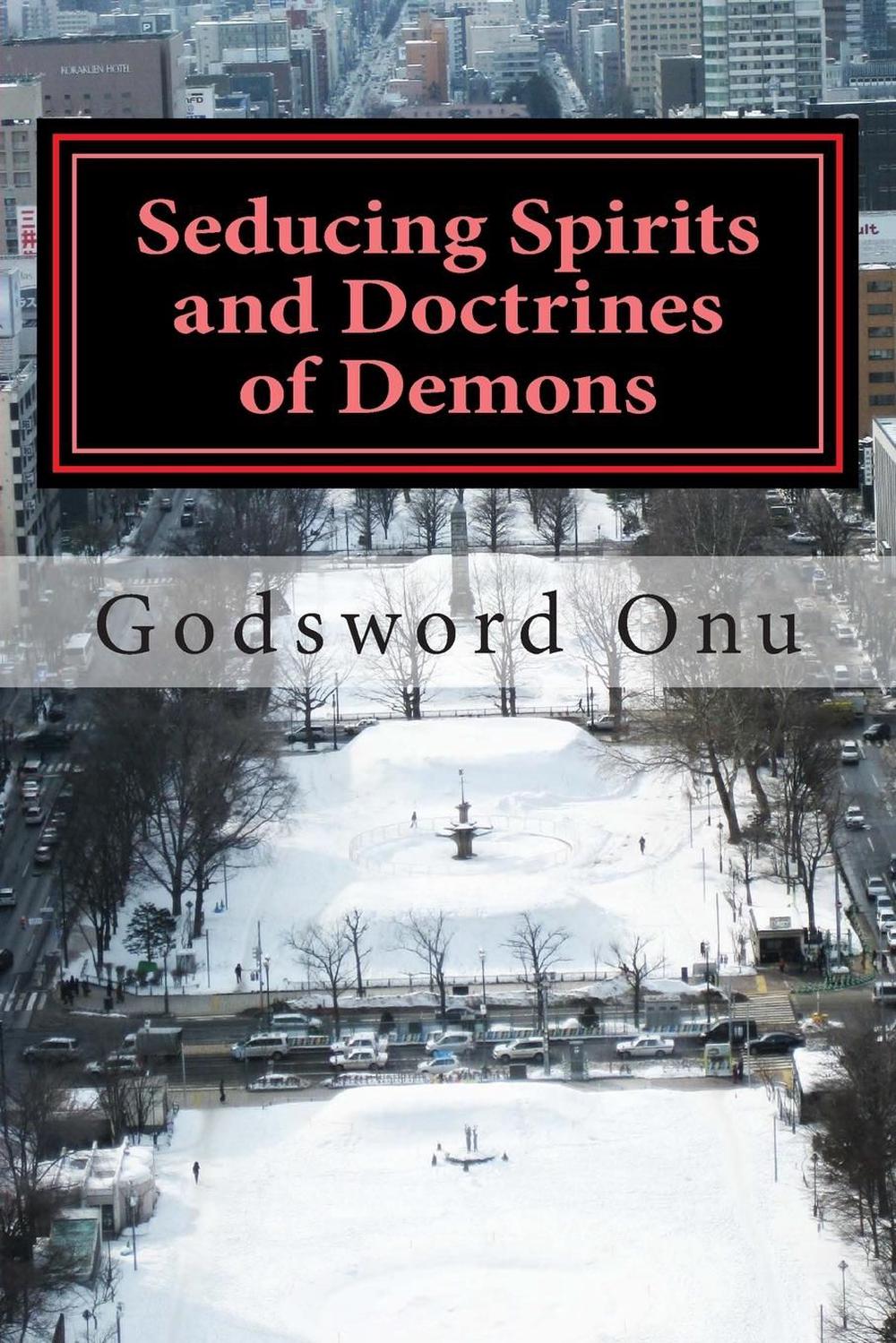 Seducing Spirits and Doctrines of Demons: The Spirit of the Last Days ...