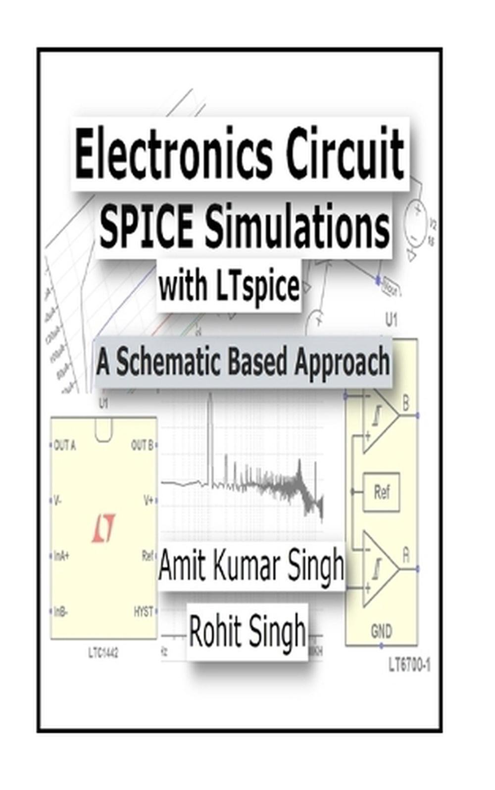Electronics Circuit Spice Simulations With Ltspice A Schematic Based Approach B 9781508649212 0532