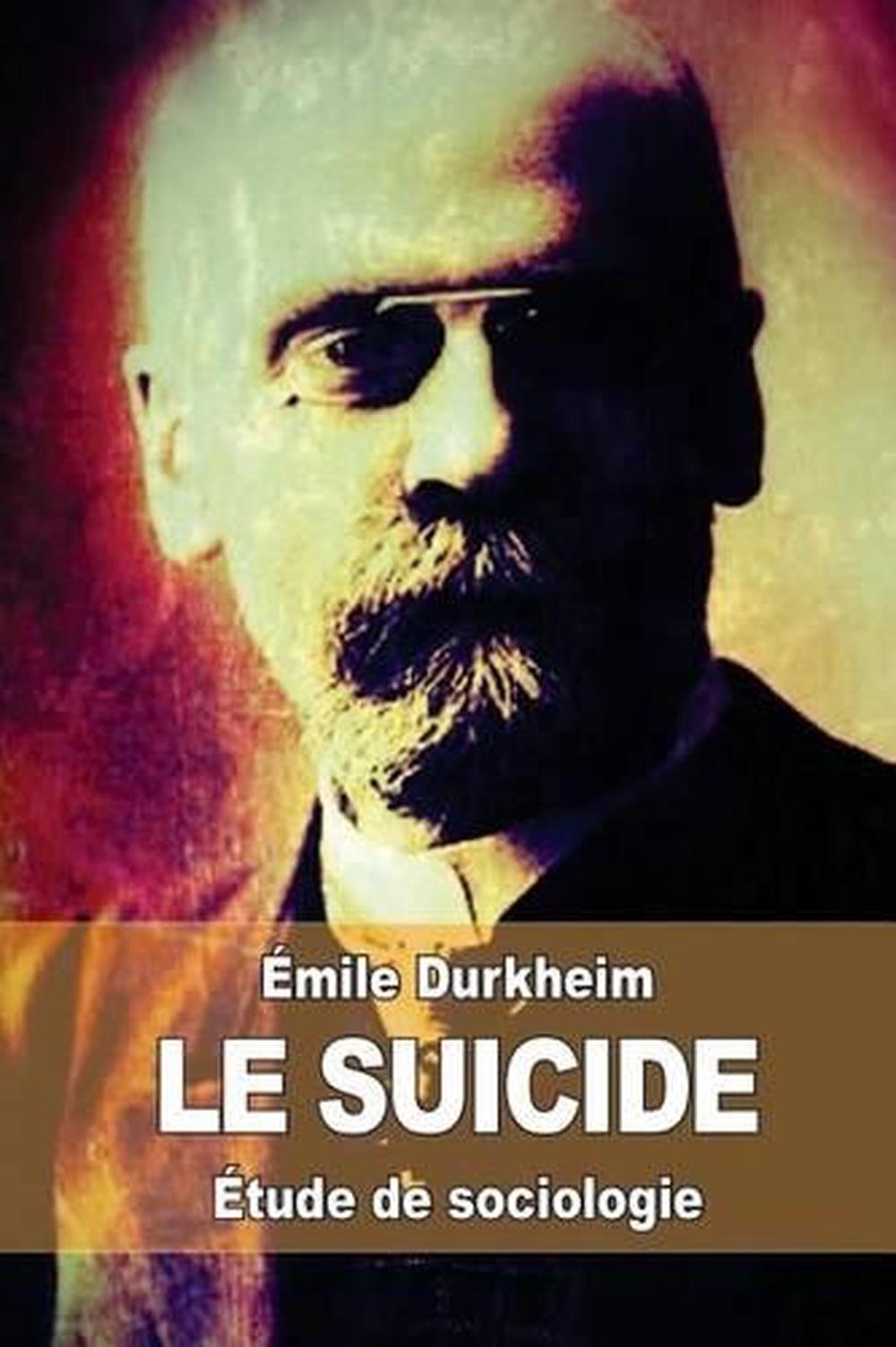 Le Suicide: Etude de Sociologie by Emile Durkheim (French) Paperback Book Free S 9781511774598 ...