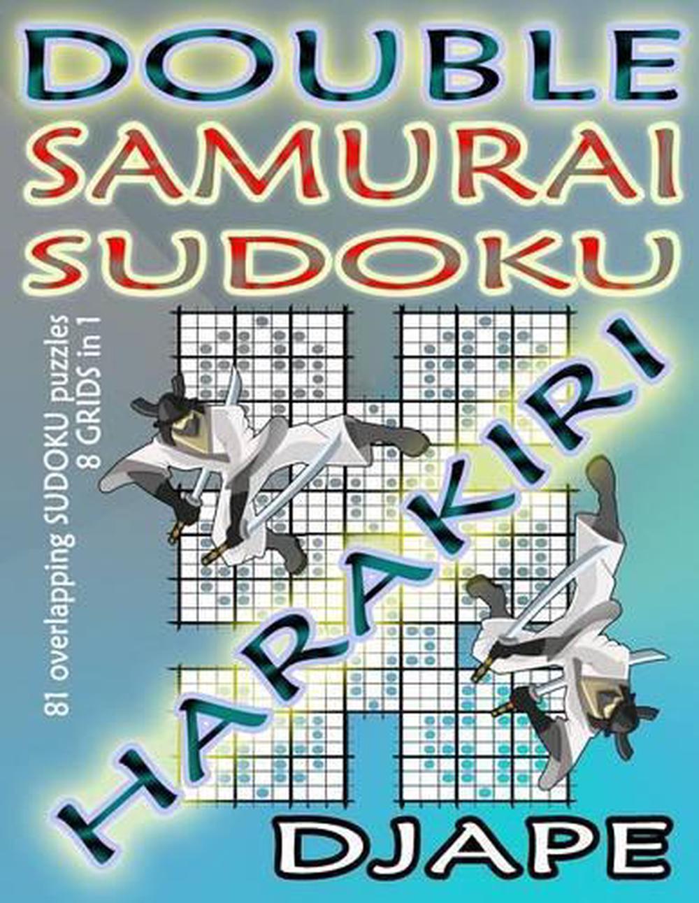 Double Samurai Sudoku Harakiri: 81 Overlapping Sudoku Puzzles, 8 Grids ... Double Samurai Sudoku Harakiri: 81 Overlapping Sudoku Puzzles, 8 Grids ...