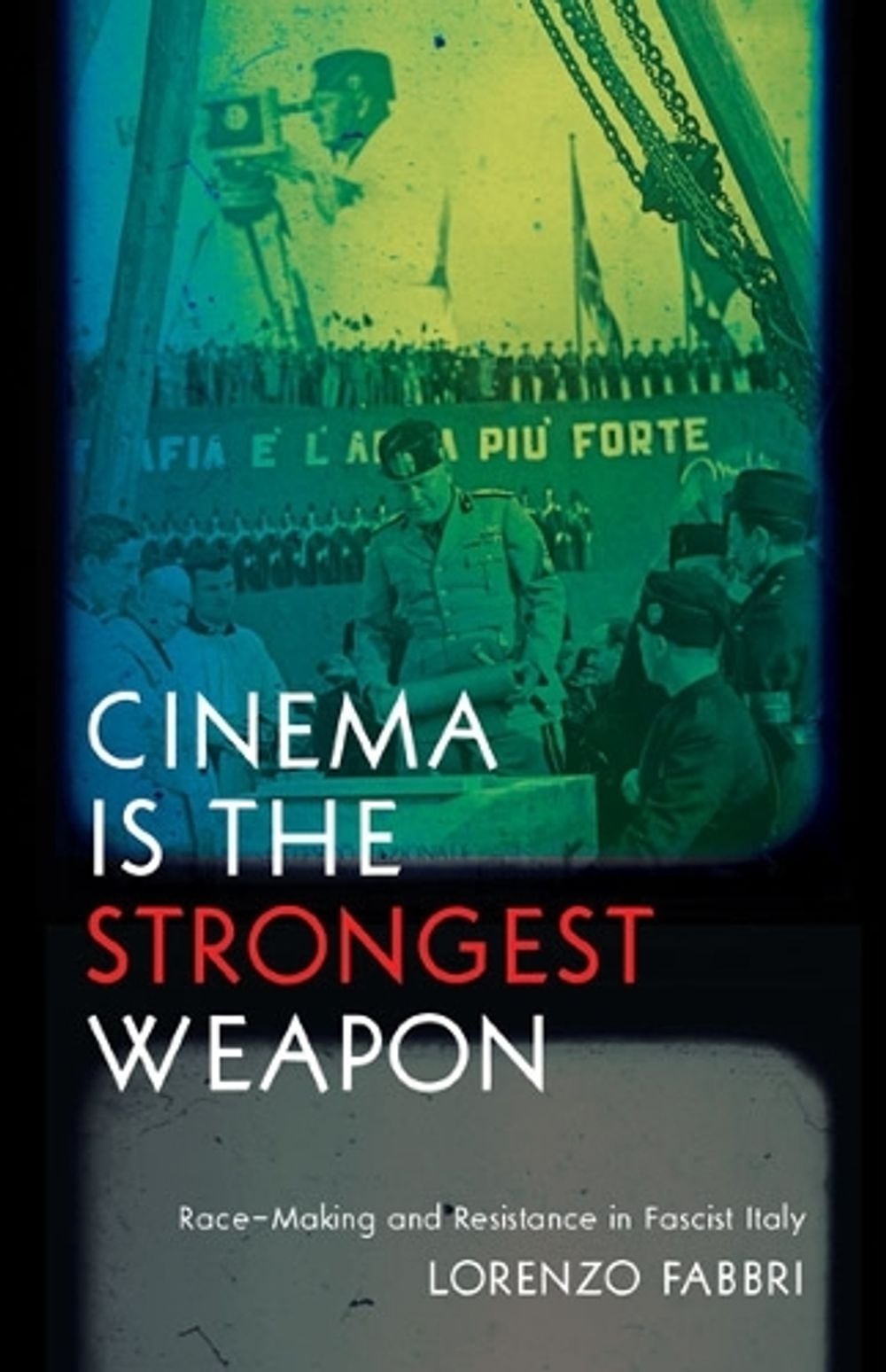 CINEMA IS THE Strongest Weapon: Race-Making and Resistance in Fascist ...