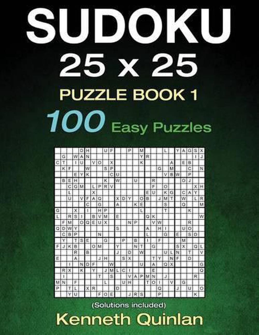 Sudoku 25 X 25 Puzzle Book 1 100 Easy Puzzles By Kenneth Quinlan sudoku-25-x-25-puzzle-book-1-100-easy-puzzles-by-kenneth-quinlan