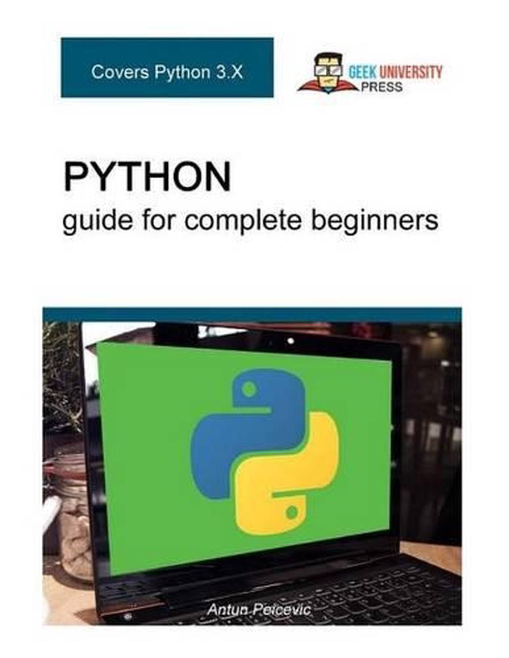 Python Guide for Complete Beginners by Antun Peicevic (English ...