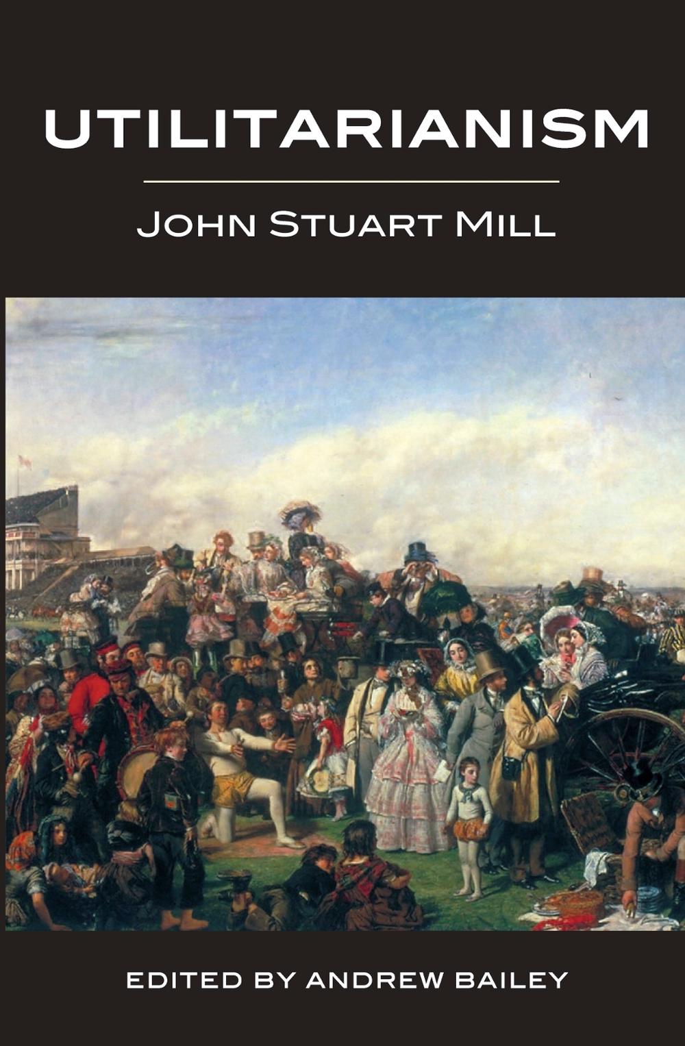 Utilitarianism John Stuart Mill