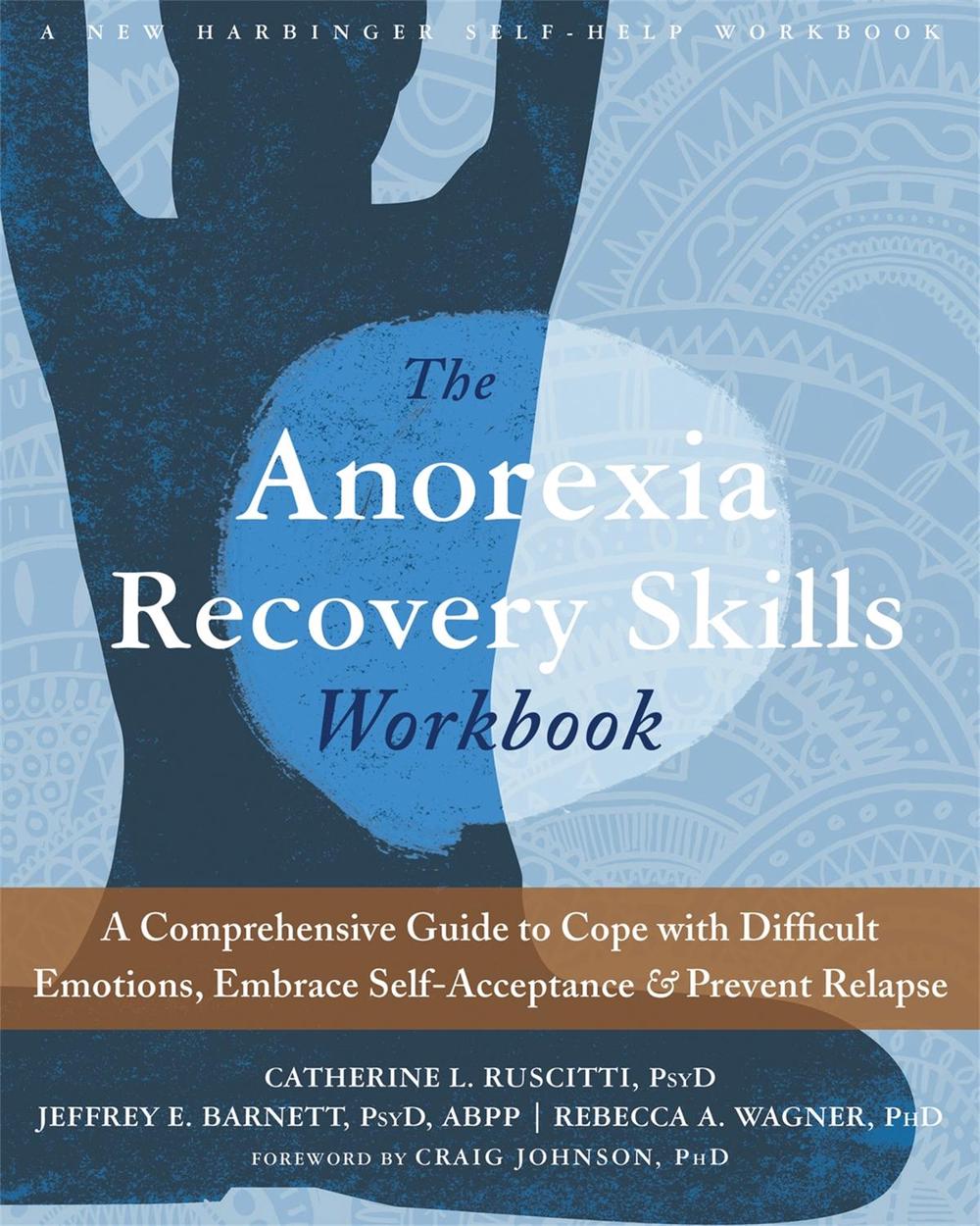 The Anorexia Recovery Skills Workbook A Comprehensive Guide To Cope