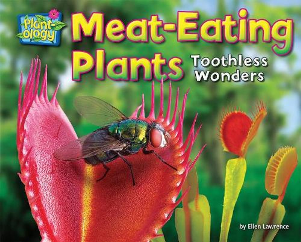 MEAT-EATING PLANTS: TOOTHLESS Wonders by Ellen Lawrence (English ...