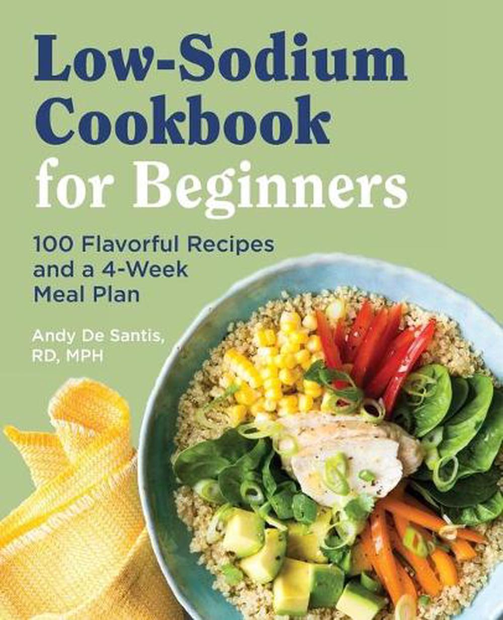 Low Sodium Cookbook For Beginners 100 Flavorful Recipes And A 4 Week low-sodium-cookbook-for-beginners-100-flavorful-recipes-and-a-4-week