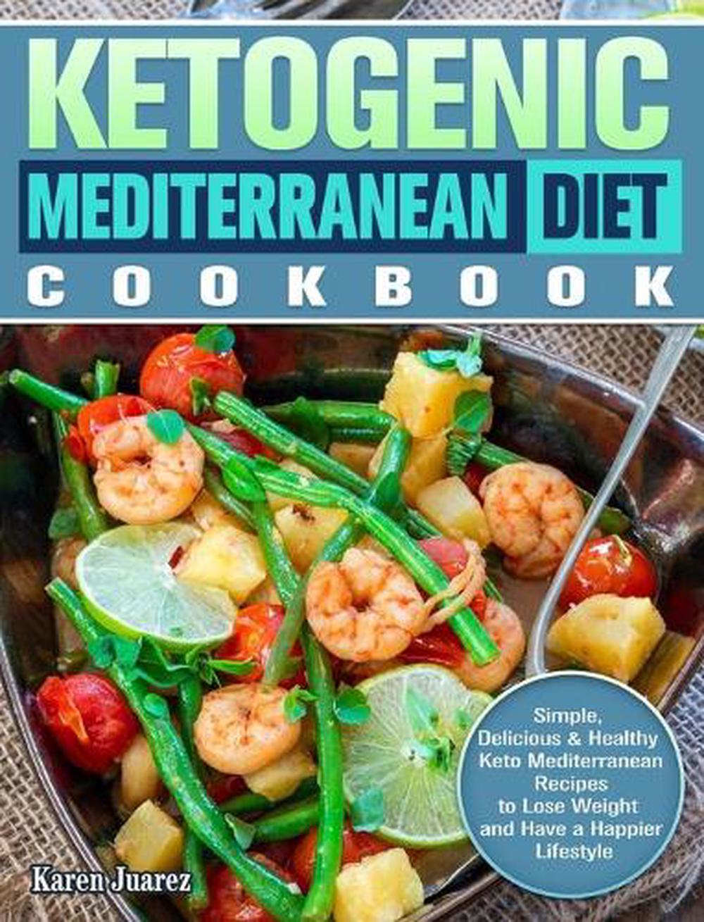 Ketogenic Mediterranean Diet Cookbook By Karen Juarez Hardcover Book