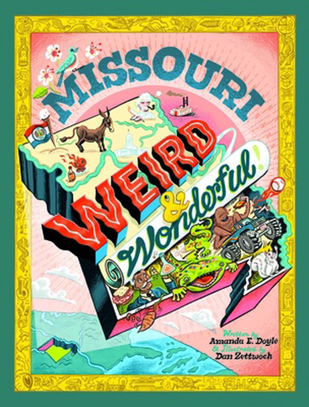 Missouri+Weird+and+Wonderful+by+Amanda+Doyle+and+Dan+Zettwoch+%282023 ...